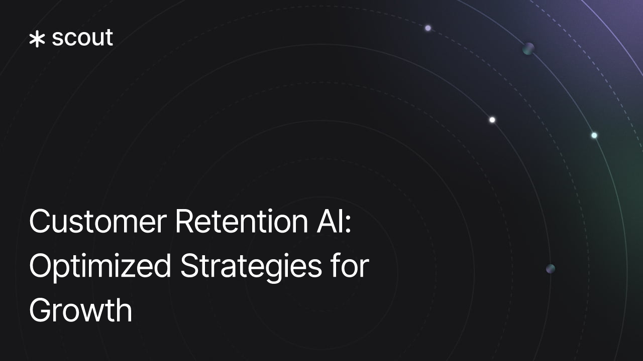 Customer Retention AI: Optimized Strategies for Growth - Scout