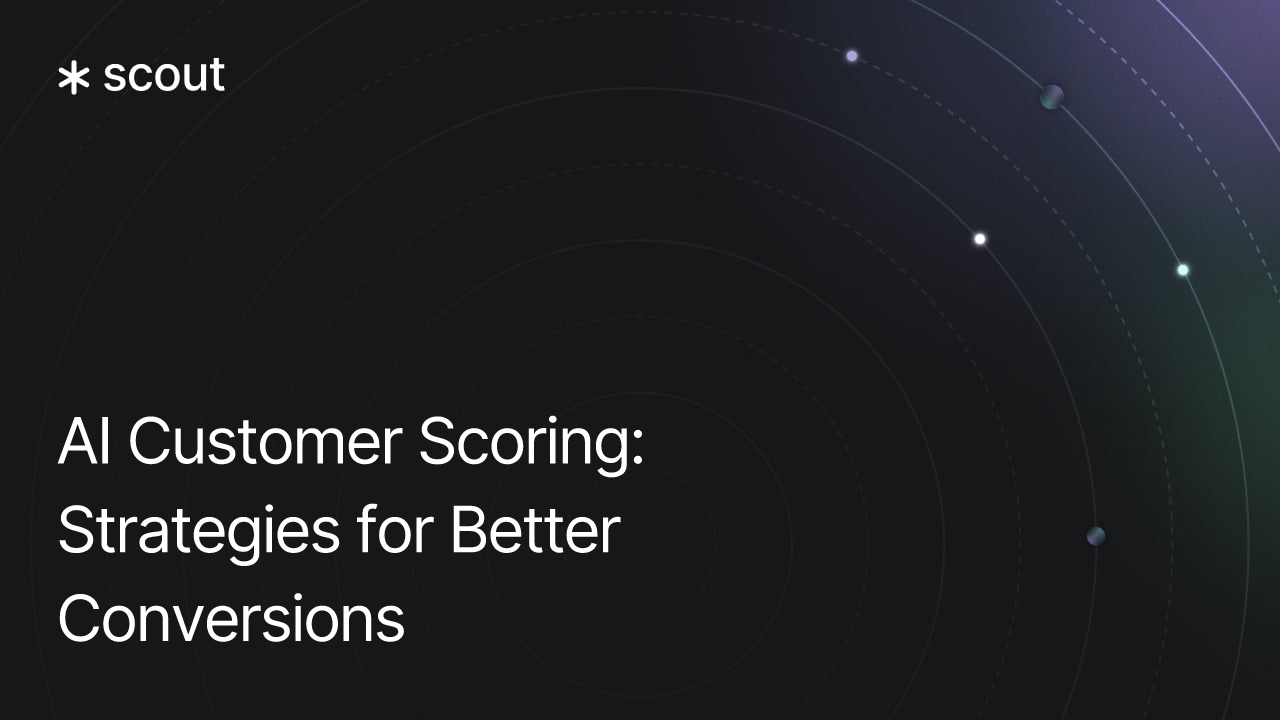 AI Customer Scoring: Strategies for Better Conversions - Scout