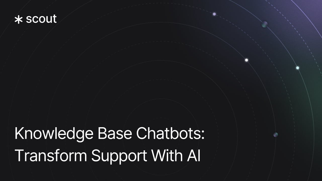 Knowledge Base Chatbots: Transform Support With AI - Scout