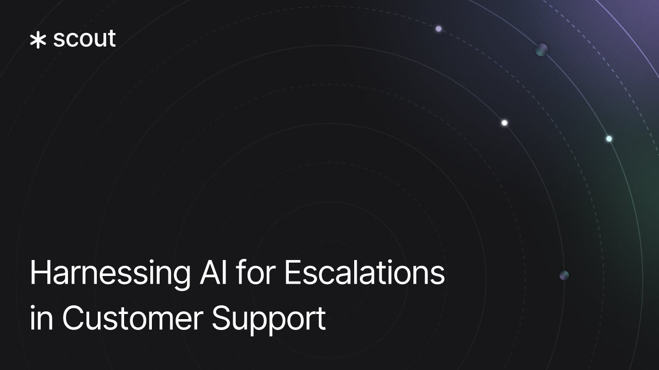 Harnessing AI for Escalations in Customer Support - Scout