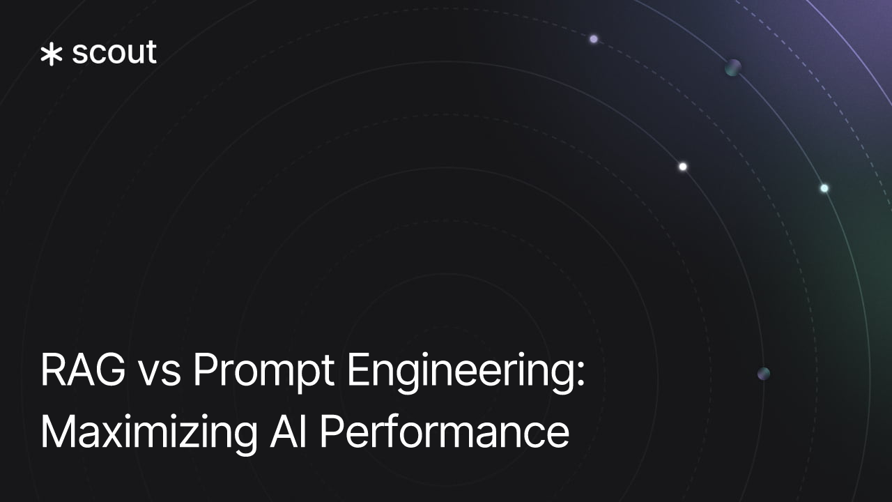 RAG vs Prompt Engineering: Maximizing AI Performance - Scout