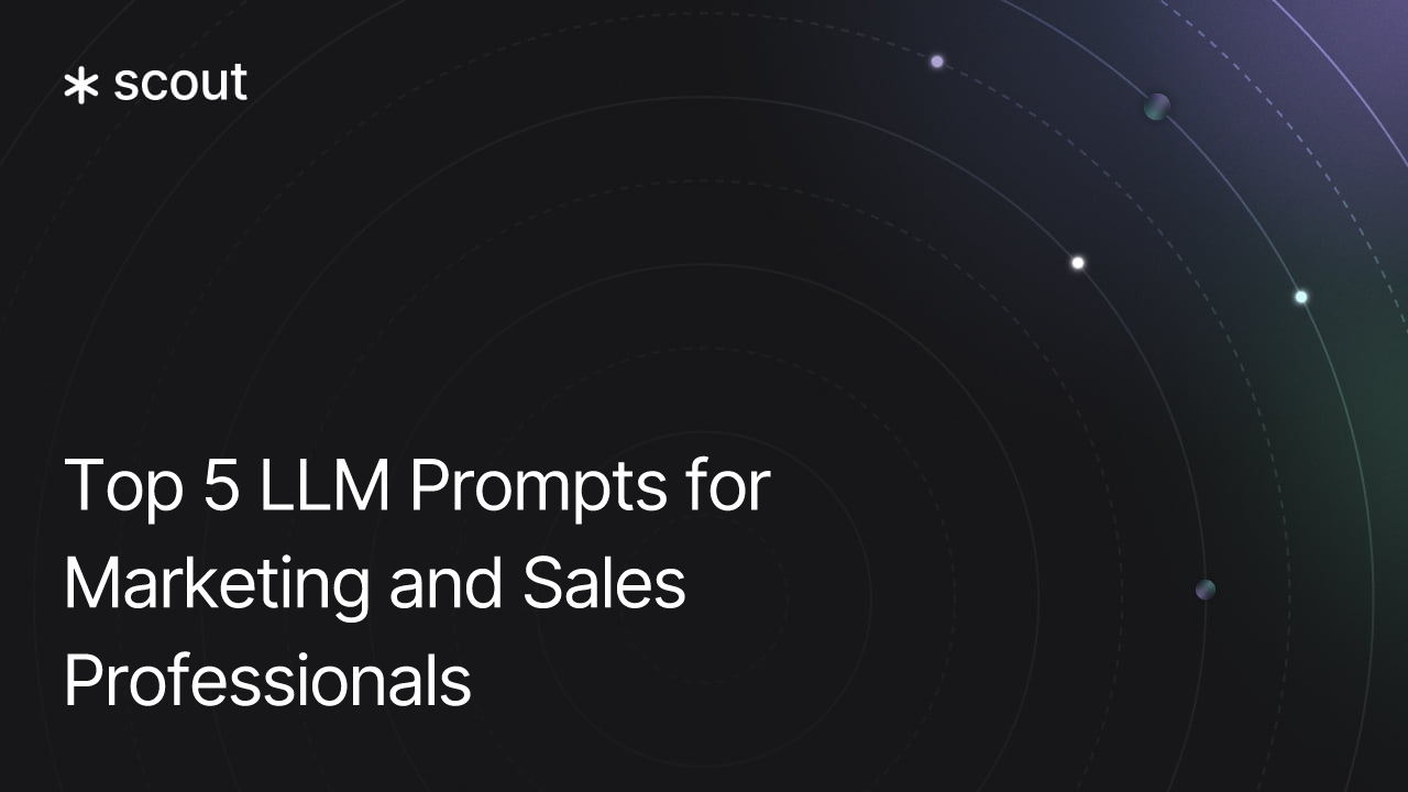Top 5 LLM Prompts for Marketing and Sales Professionals - Scout