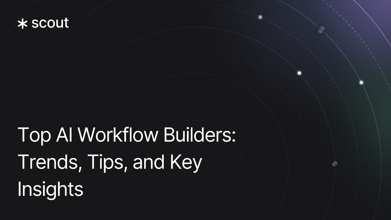 Top AI Workflow Builders: Trends, Tips, and Key Insights - Scout