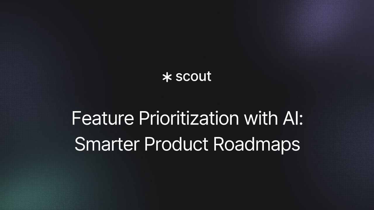 Feature Prioritization with AI: Smarter Product Roadmaps - Scout