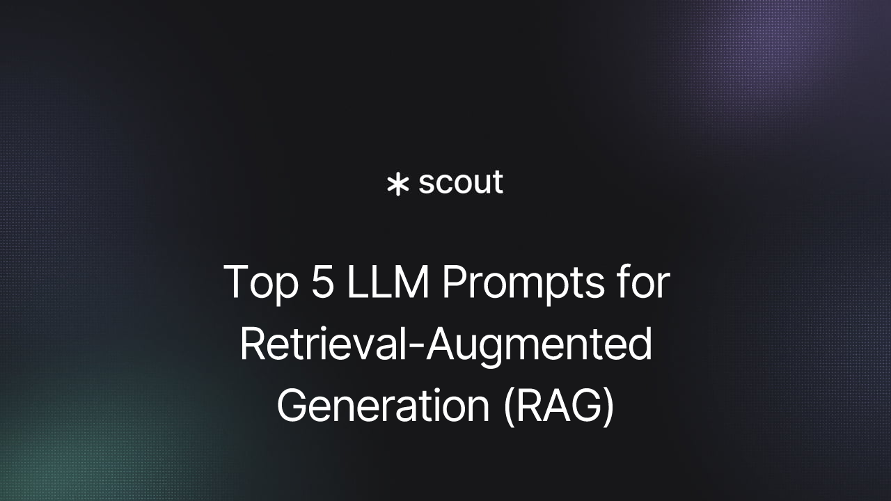 Top 5 LLM Prompts for Retrieval-Augmented Generation (RAG) - Scout