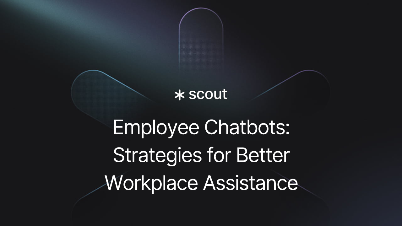 Employee Chatbots: Strategies for Better Workplace Assistance - Scout