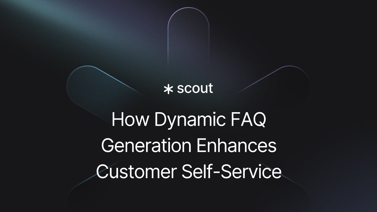 How Dynamic FAQ Generation Enhances Customer Self-Service - Scout