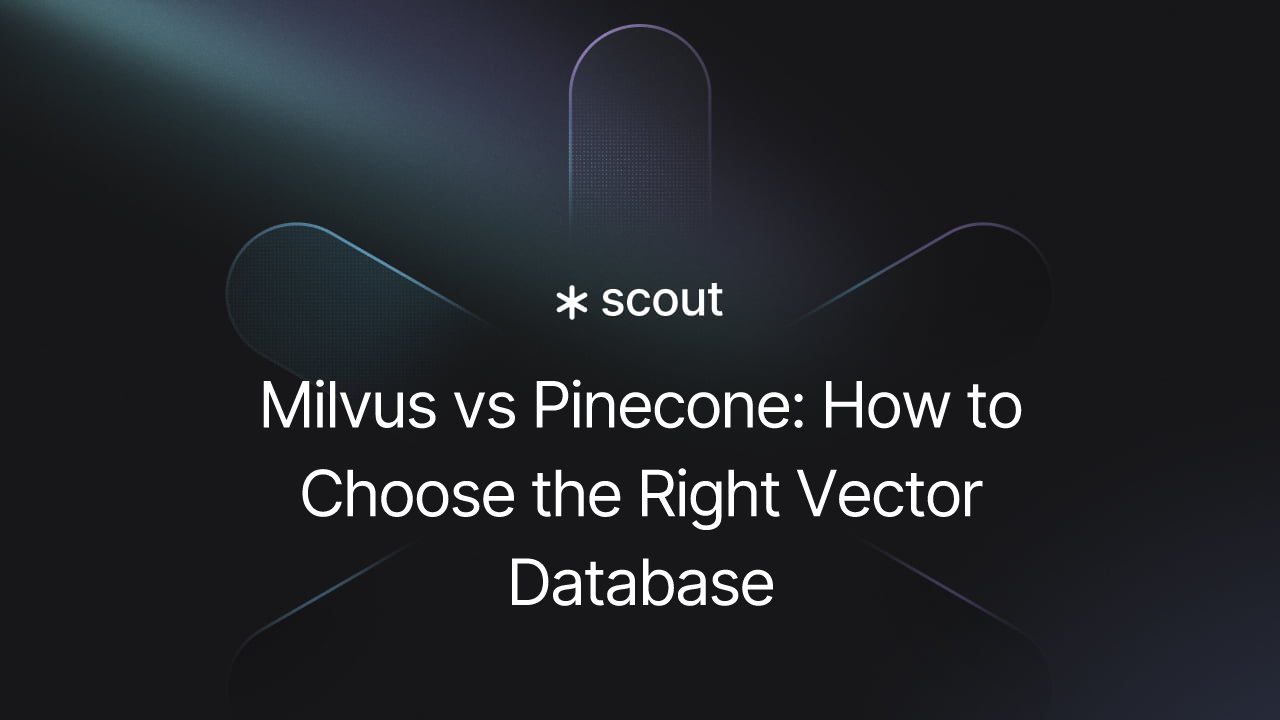 Milvus vs Pinecone: How to Choose the Right Vector Database - Scout