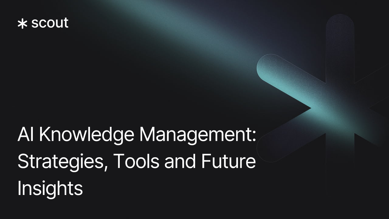 AI Knowledge Management: Strategies, Tools and Future Insights - Scout